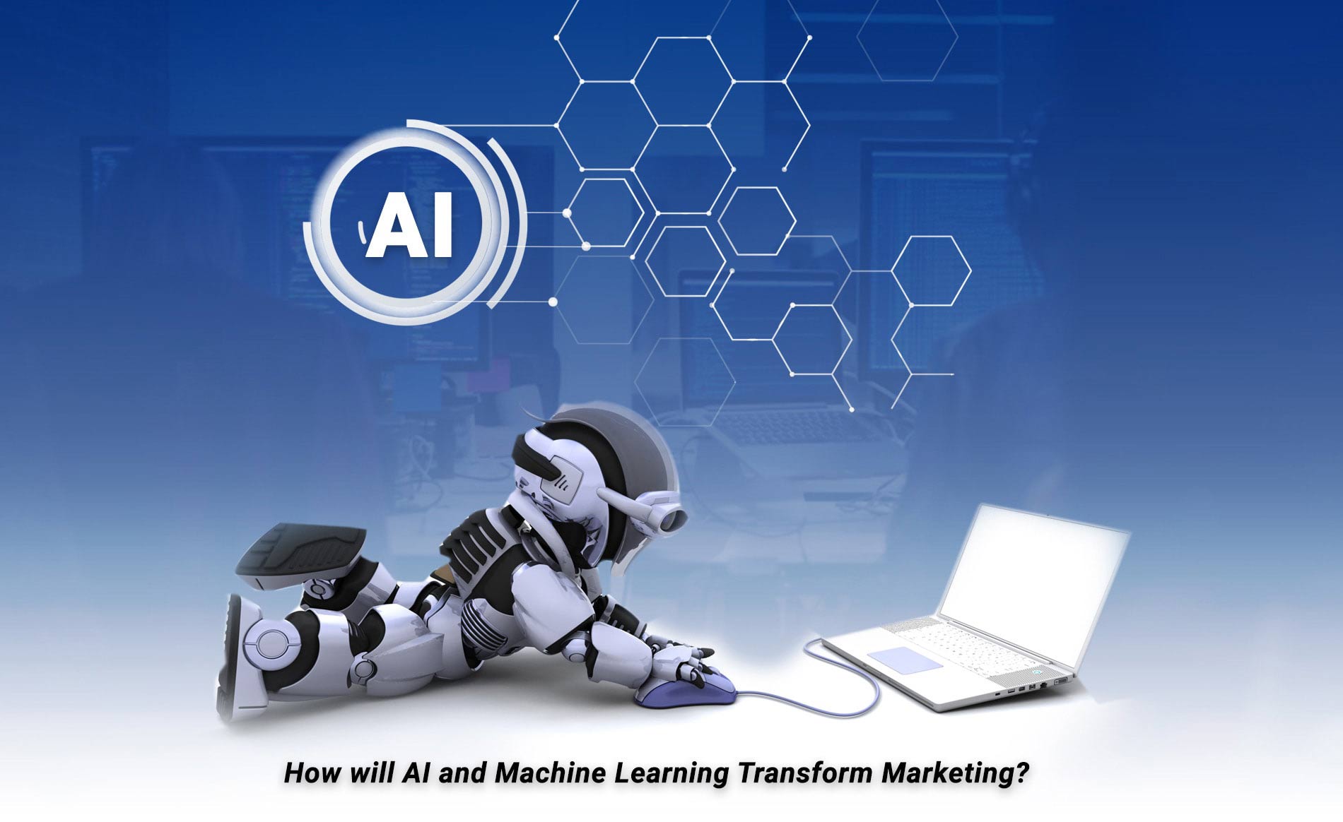 How Will AI and Machine Learning Transform Marketing?